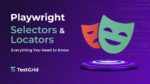 Playwright Selectors and Locators: Everything You Need to Know
